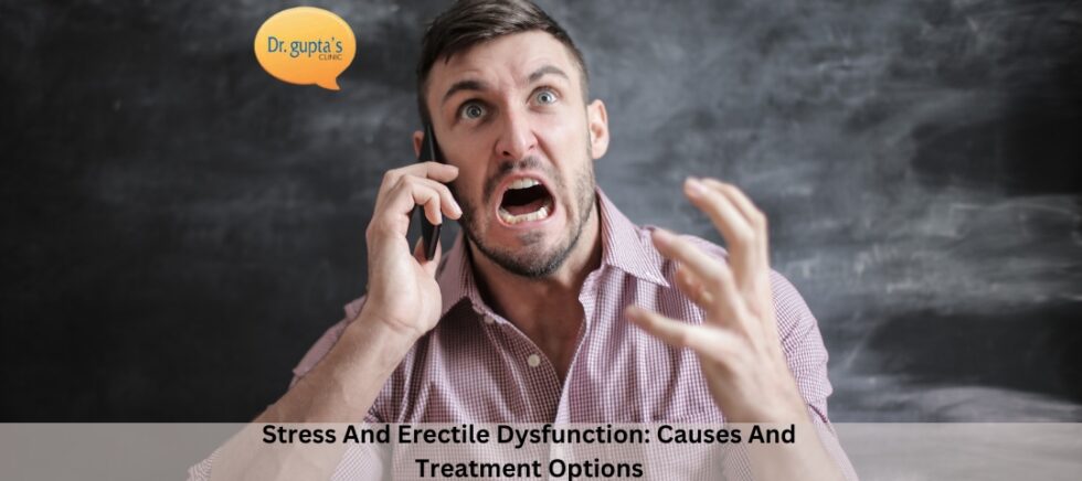 Stress And Erectile Dysfunction: 3 Causes And Treatment Options